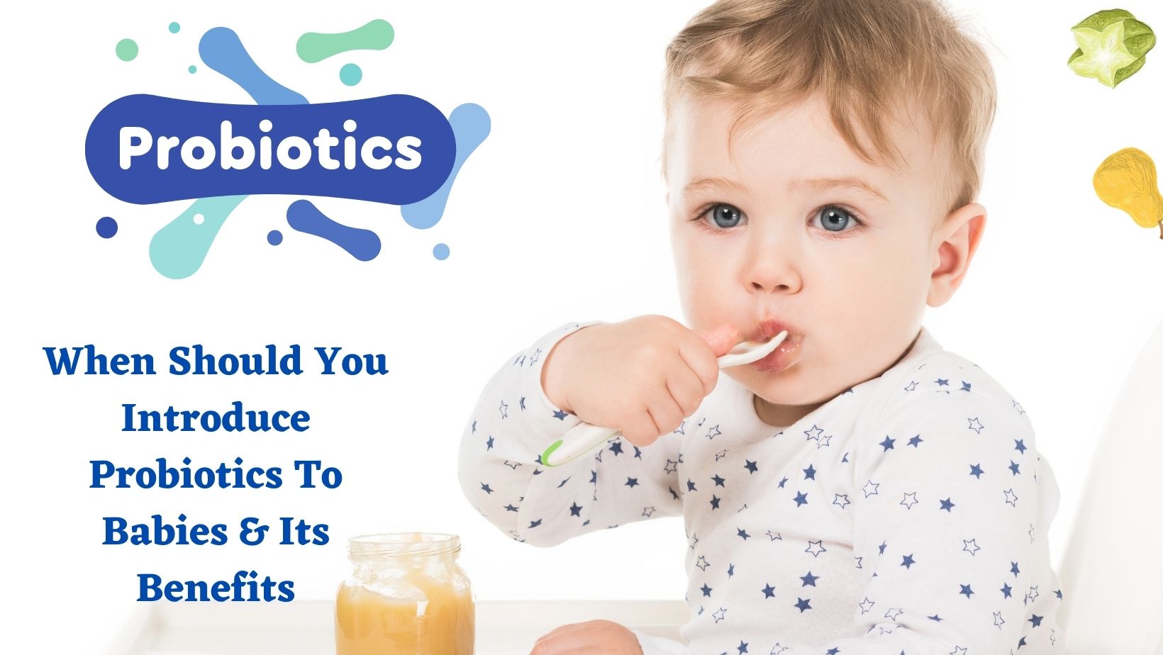 Probiotics For Babies - When To Introduce & Its Safety & Benefits