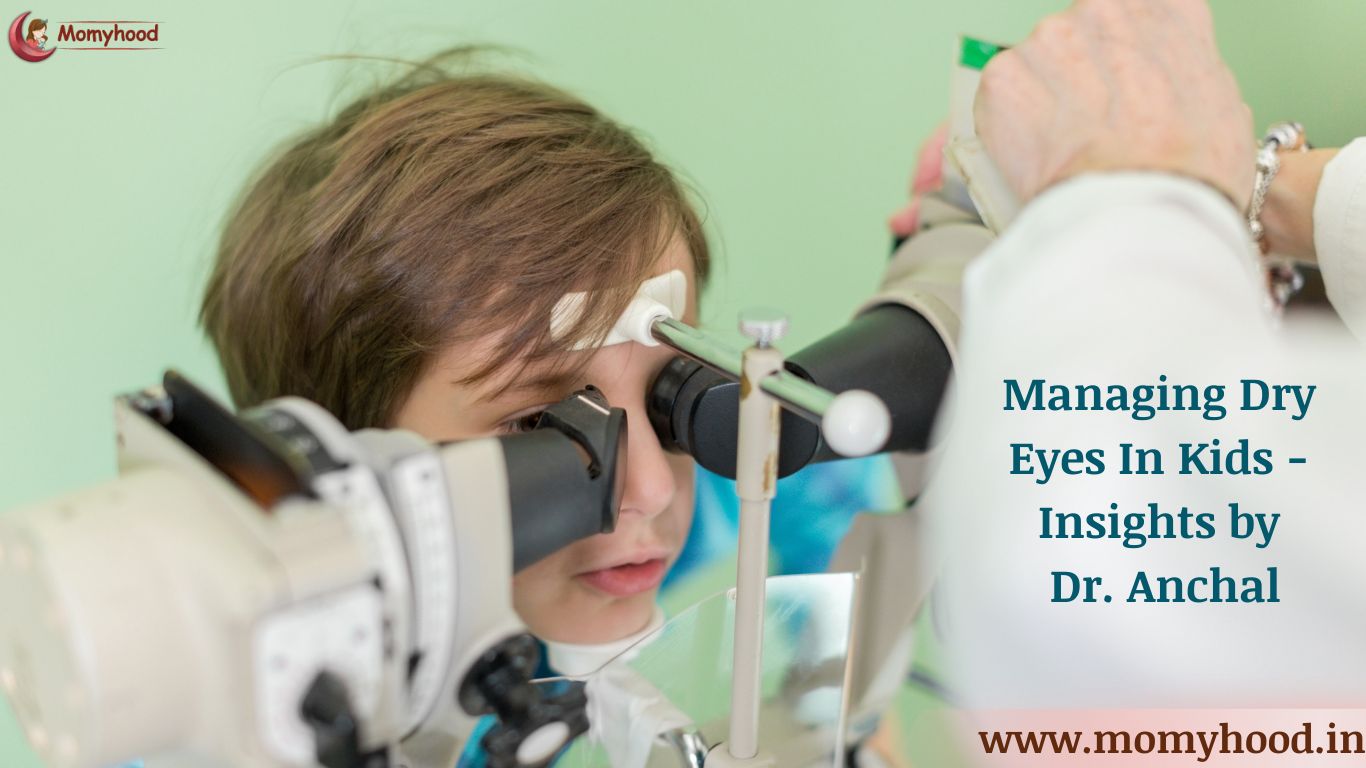 Managing Dry Eyes In Kids : Insights By Dr. Anchal : An Ophthalmologist